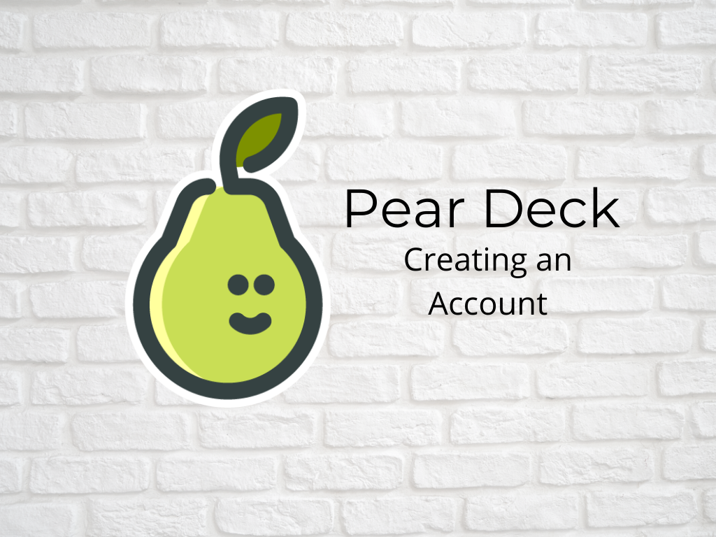 Learning Lab - Pear Deck: Create an Account