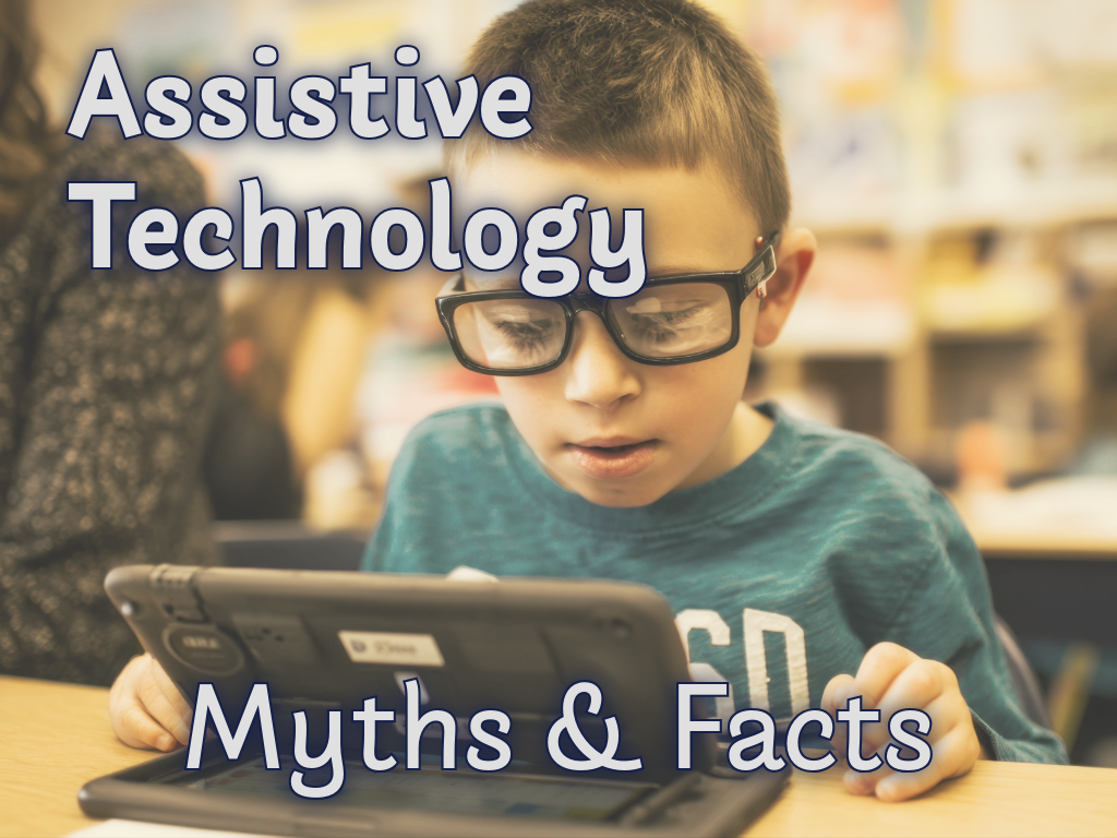 Learning Lab - Assistive Technology: Myths and Facts
