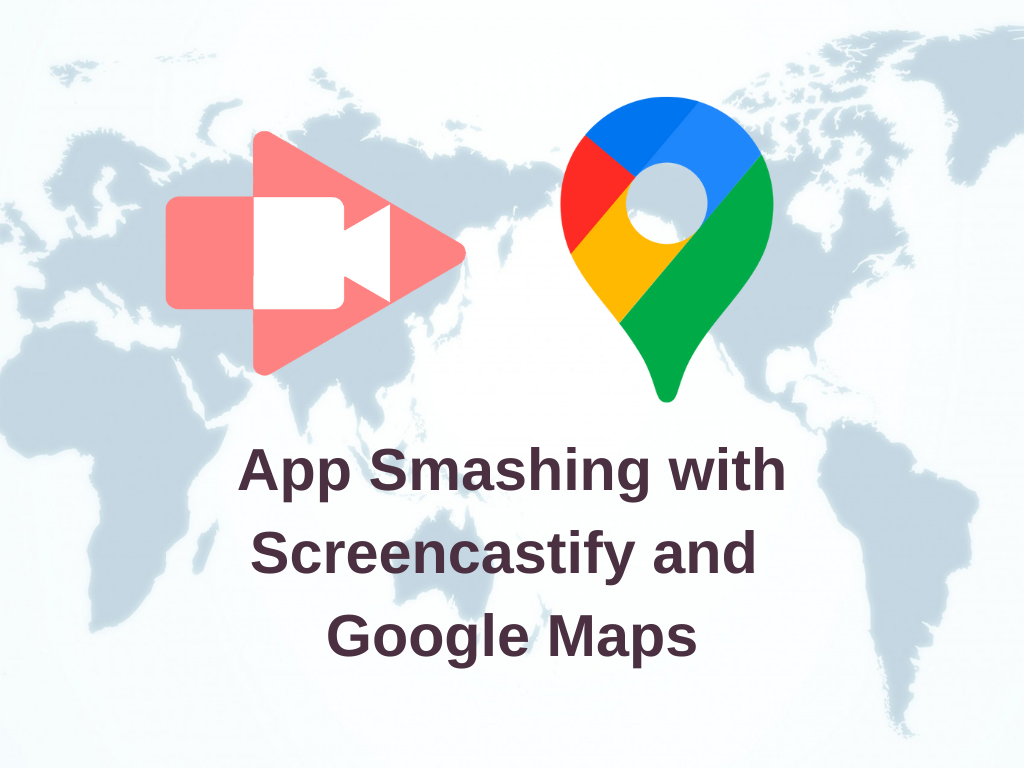 Learning Lab - Screencastify and Google Maps