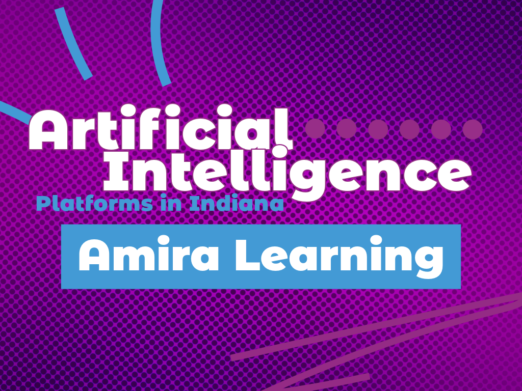 Learning Lab - Artificial Intelligence (AI) Platforms in Indiana: Amira ...