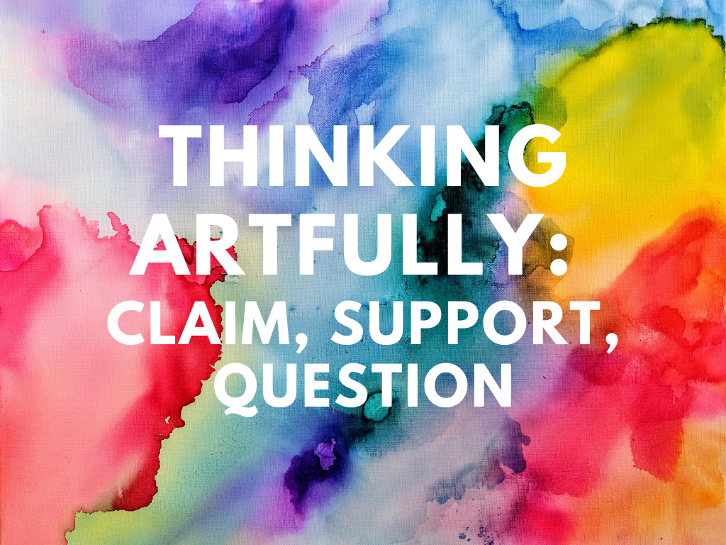 Learning Lab - Thinking Artfully: Claim, Support, Question