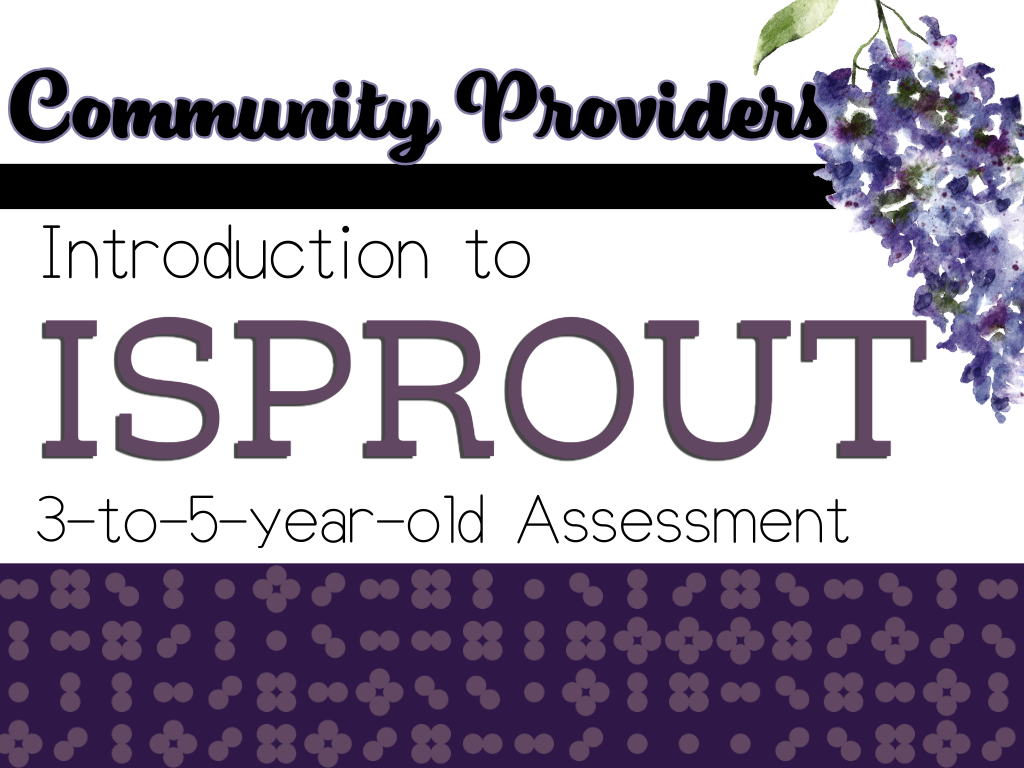 Learning Lab - Introduction to ISPROUT, the 3-to-5-year-old Assessment ...
