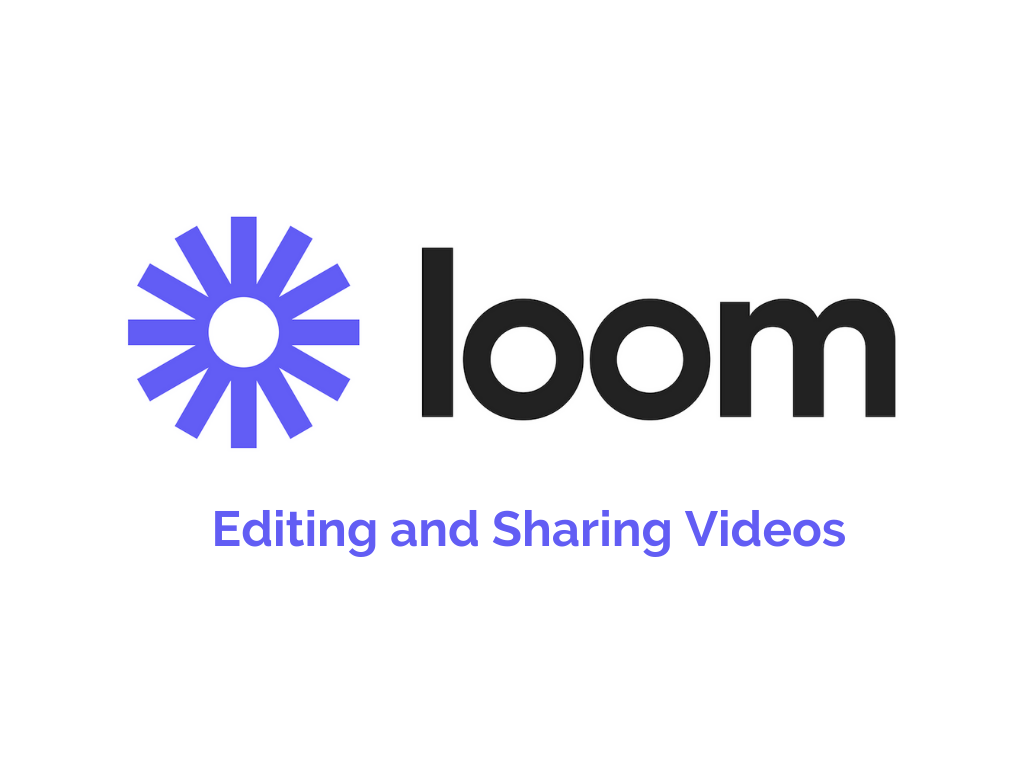 Learning Lab - Loom: Editing and Sharing Videos