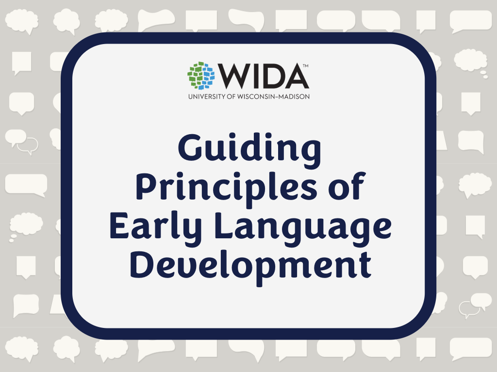 Learning Lab Wida Guiding Principles Of Early Language Development