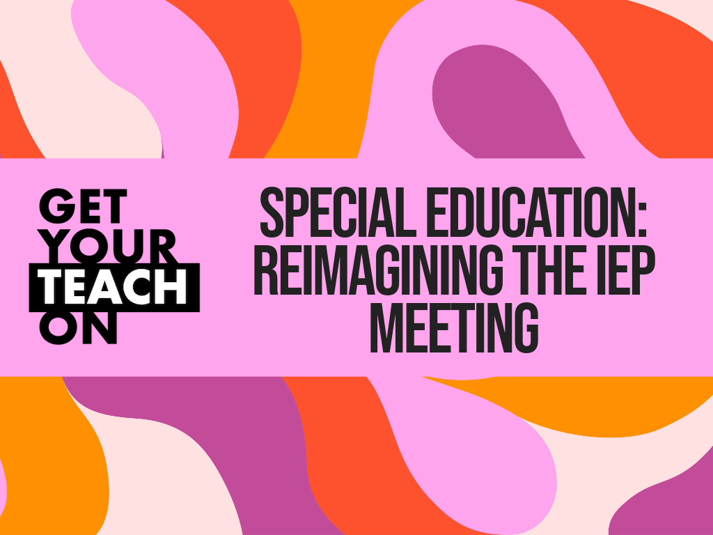Learning Lab - Special Education - Reimagining the IEP Meeting