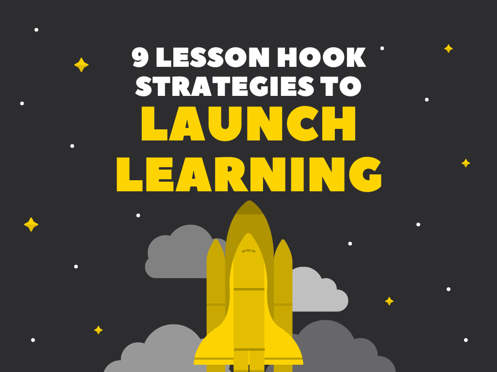 Learning Lab - 9 Lesson Hook Strategies to Launch Learning