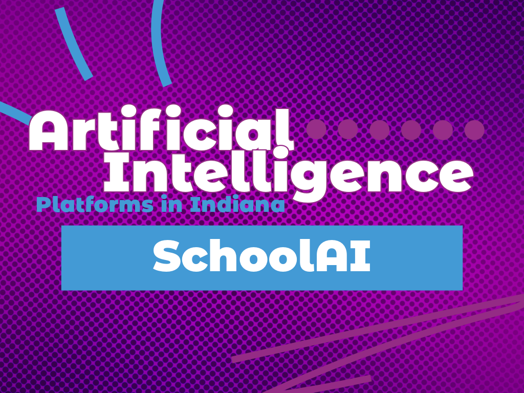 Learning Lab - Artificial Intelligence (AI) Platforms in Indiana: SchoolAI