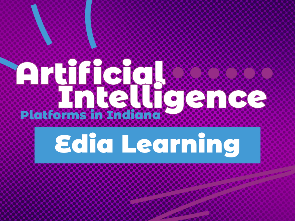 Learning Lab - Artificial Intelligence (AI) Platforms in Indiana: Edia ...