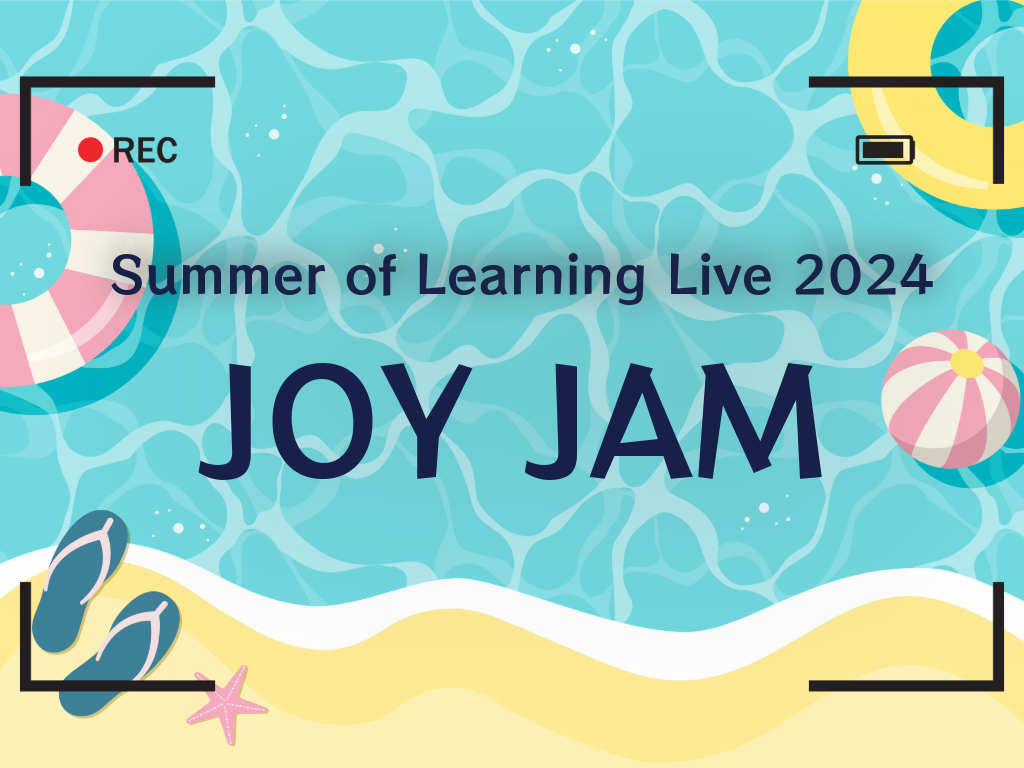 Learning Lab - Summer of Learning Live 2024 - Joy Jam 2024