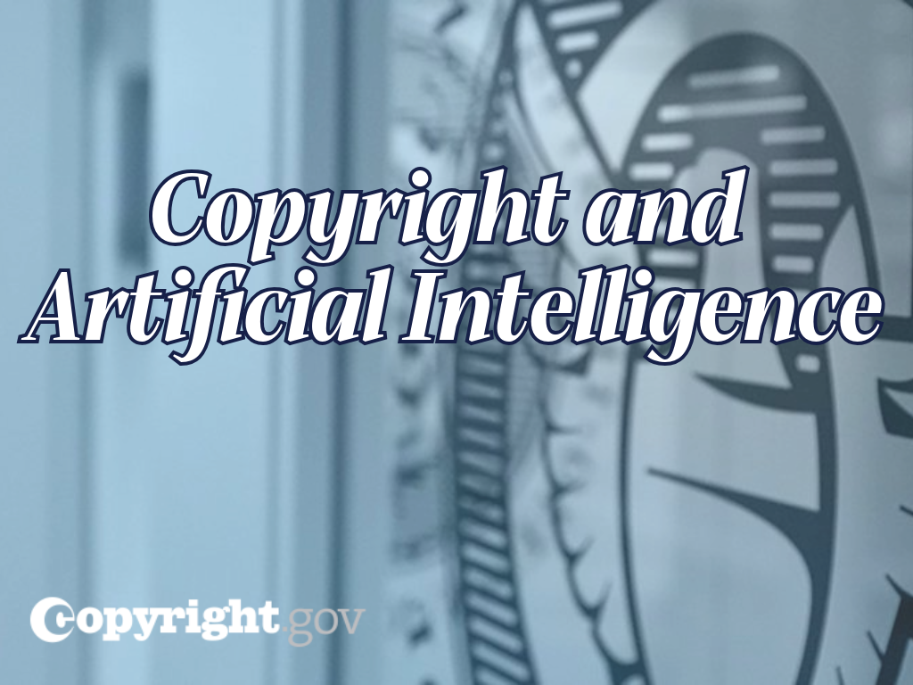 Learning Lab - US Copyright Office: Copyright and Artificial Intelligence