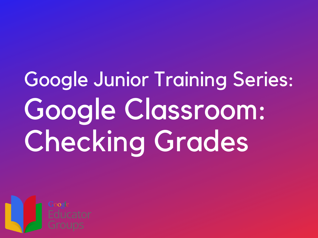 Learning Lab - Google Classroom for Students: Check Grades