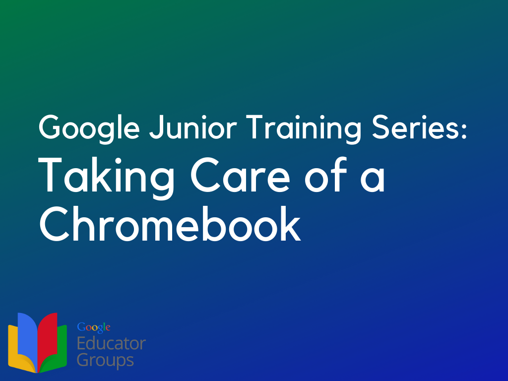 Learning Lab - Taking Care of a Chromebook