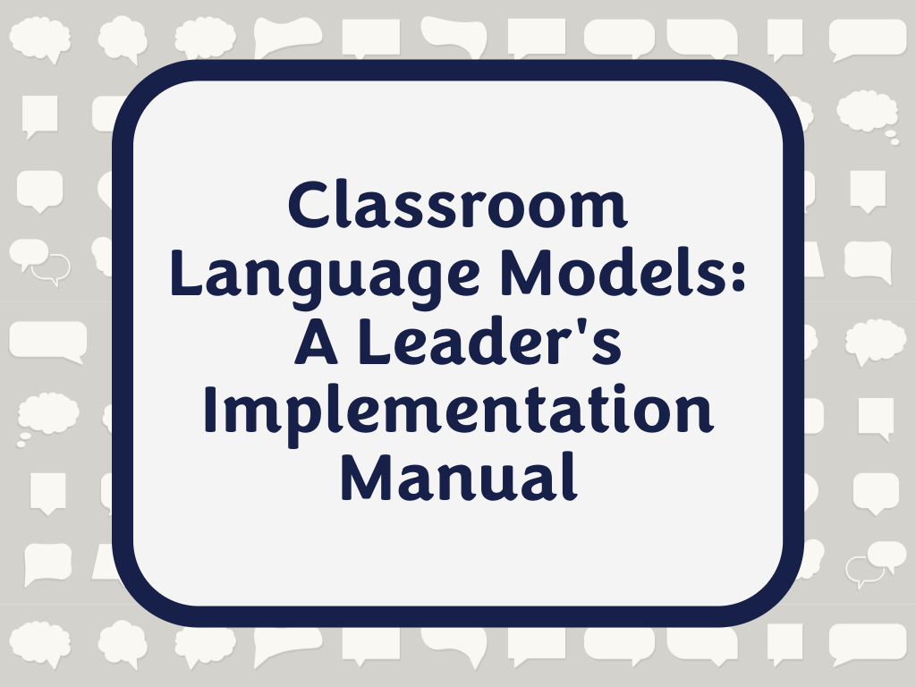 Learning Lab - Classroom Language Models: A Leader's Implementation Manual