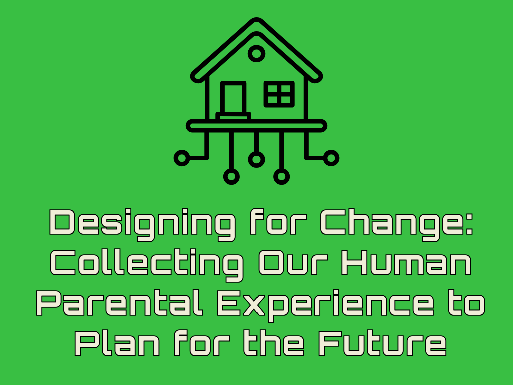 Learning Lab - Designing for Change: Collecting Our Human Parental ...