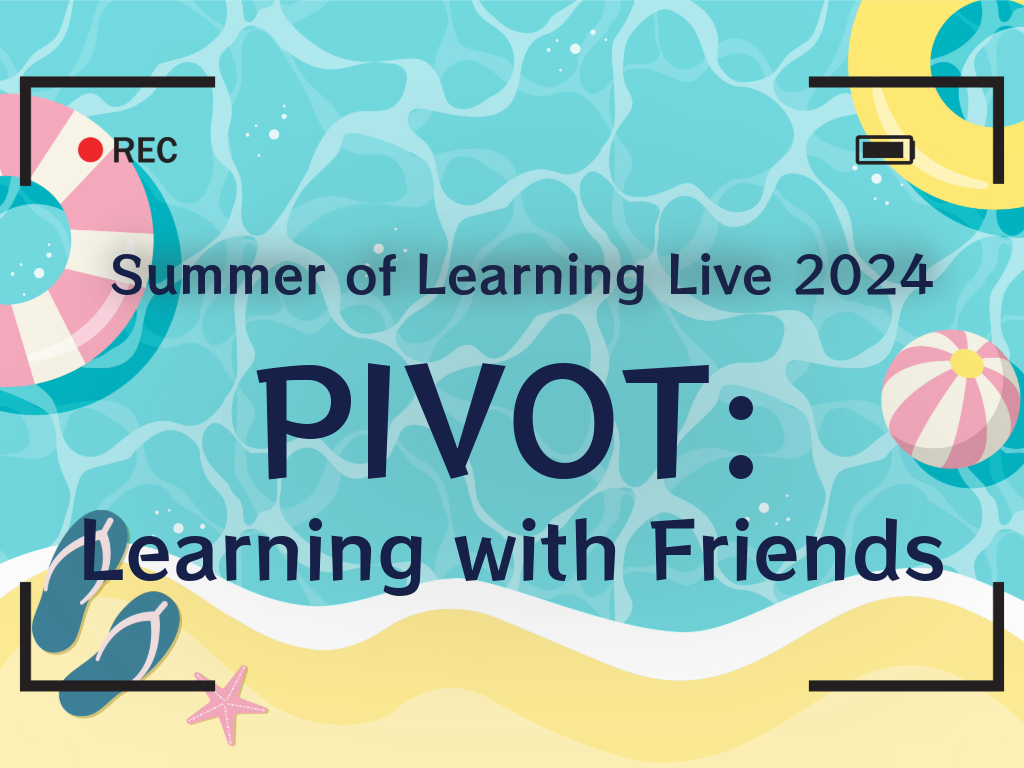 Learning Lab - Summer of Learning Live 2024 - PIVOT: Learning with Friends