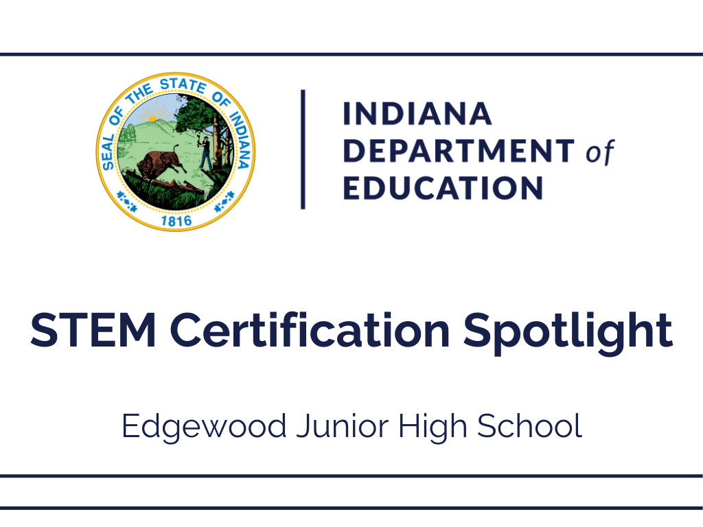 Learning Lab - IDOE STEM Cert Spotlight: Edgewood Jr. High School