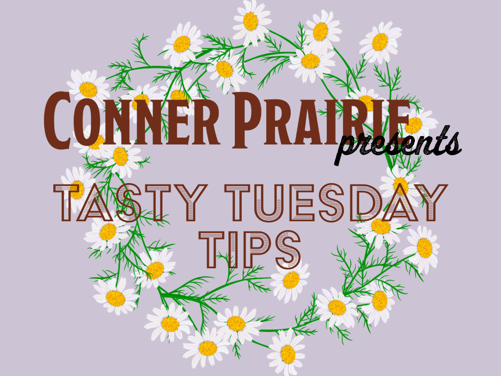 Learning Lab - Conner Prairie Presents: Tasty Tuesday Tips
