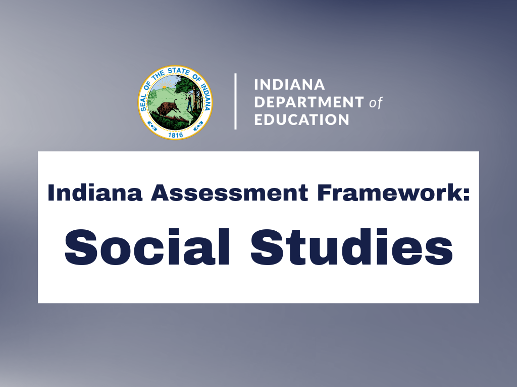 Learning Lab - Indiana Assessment Framework: Social Studies