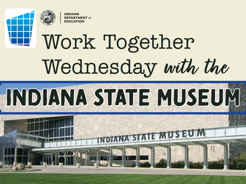 Learning Lab - Work Together Wednesday with the Indiana State Museum