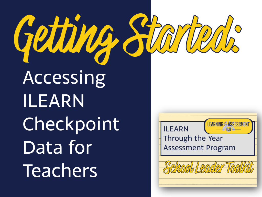 Learning Lab - Accessing ILEARN Checkpoint Data for Teachers