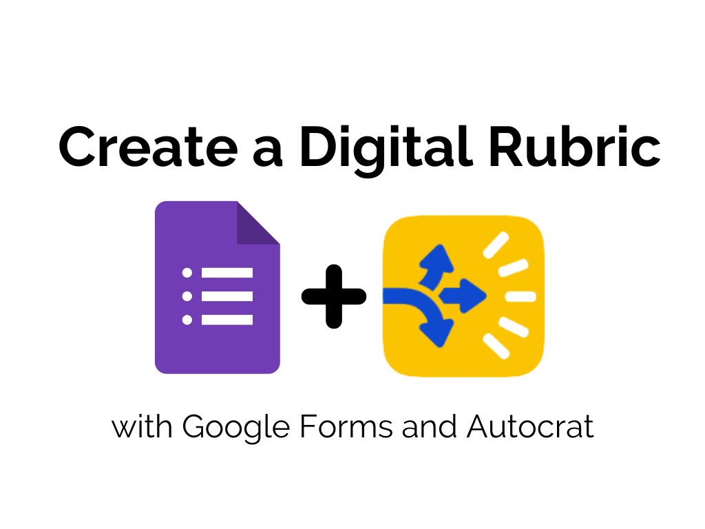 Learning Lab - Google Forms: Create a Digital Rubric with Autocrat Learning Lab - Google Forms: Create a Digital Rubric with Autocrat