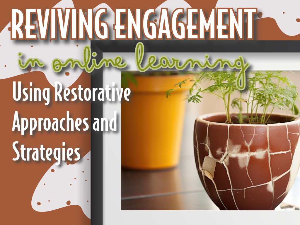 Learning Lab - Reviving Engagement in Online Learning Using Restorative ...
