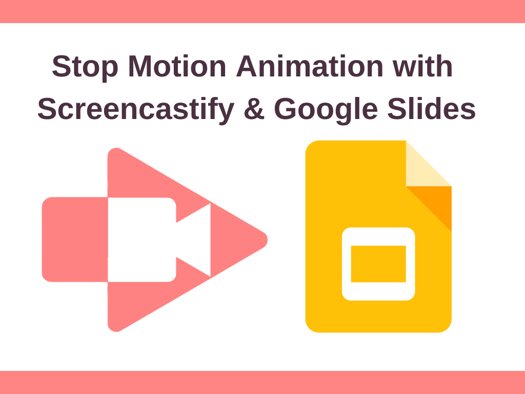Learning Lab - Stop Motion Animation with Screencastify & Slides