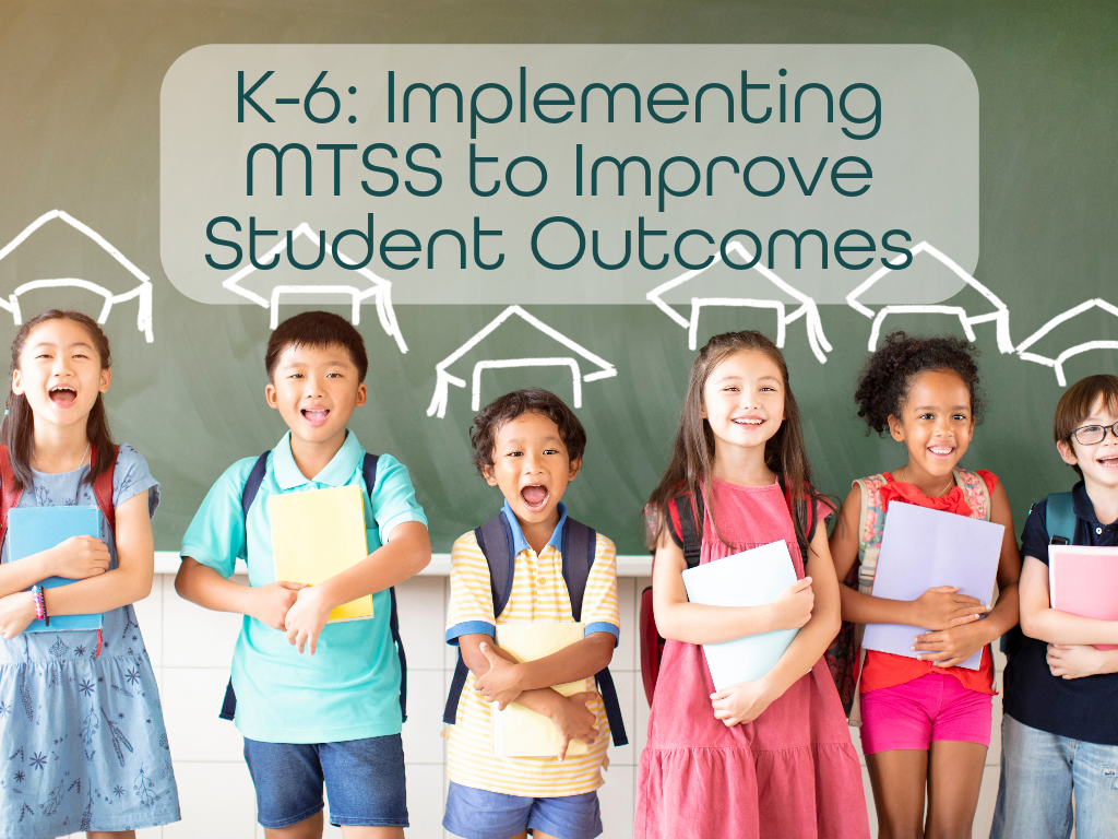 Learning Lab - K-6: Implementing MTSS to Improve Student Outcomes