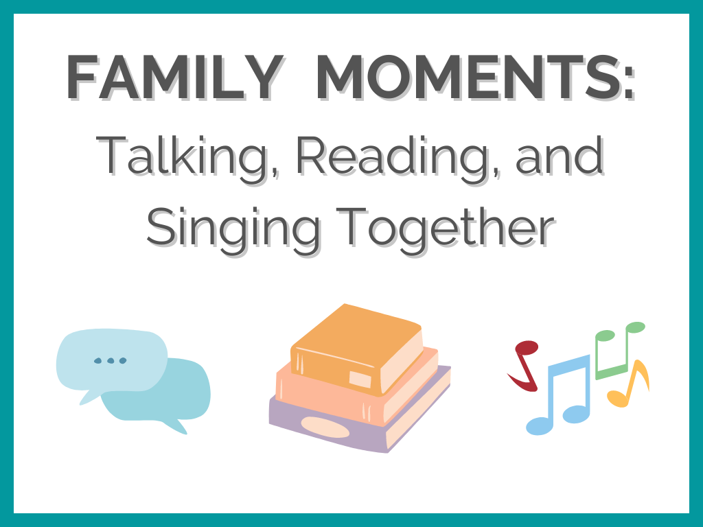 Learning Lab - Family Moments: Talking Reading, and Singing Together