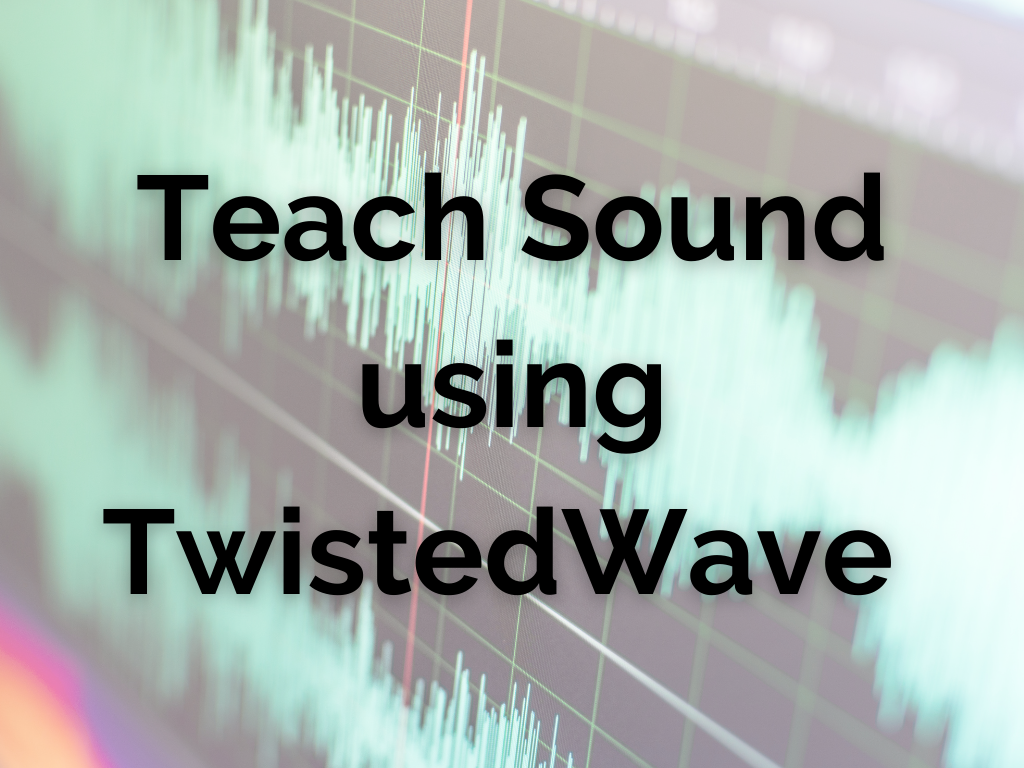 Learning Lab - Teach Sound Using TwistedWave