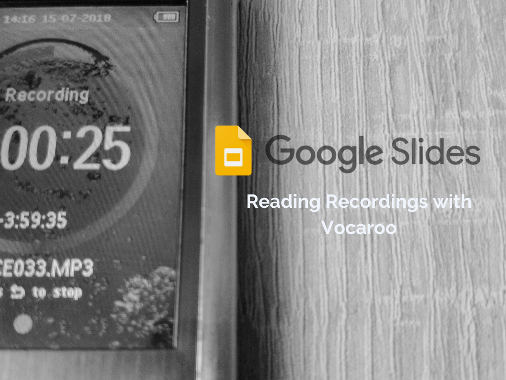 Learning Lab - Google Slides: Reading Recordings with Vocaroo
