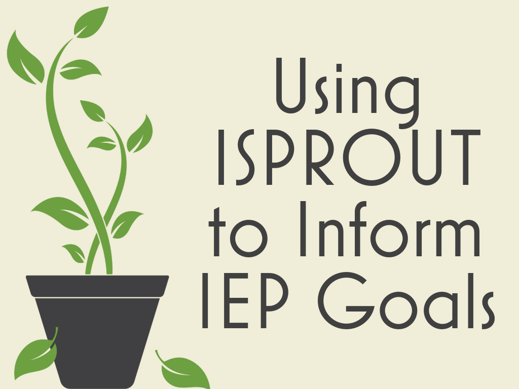 Learning Lab - Using ISPROUT to Inform IEP Goals