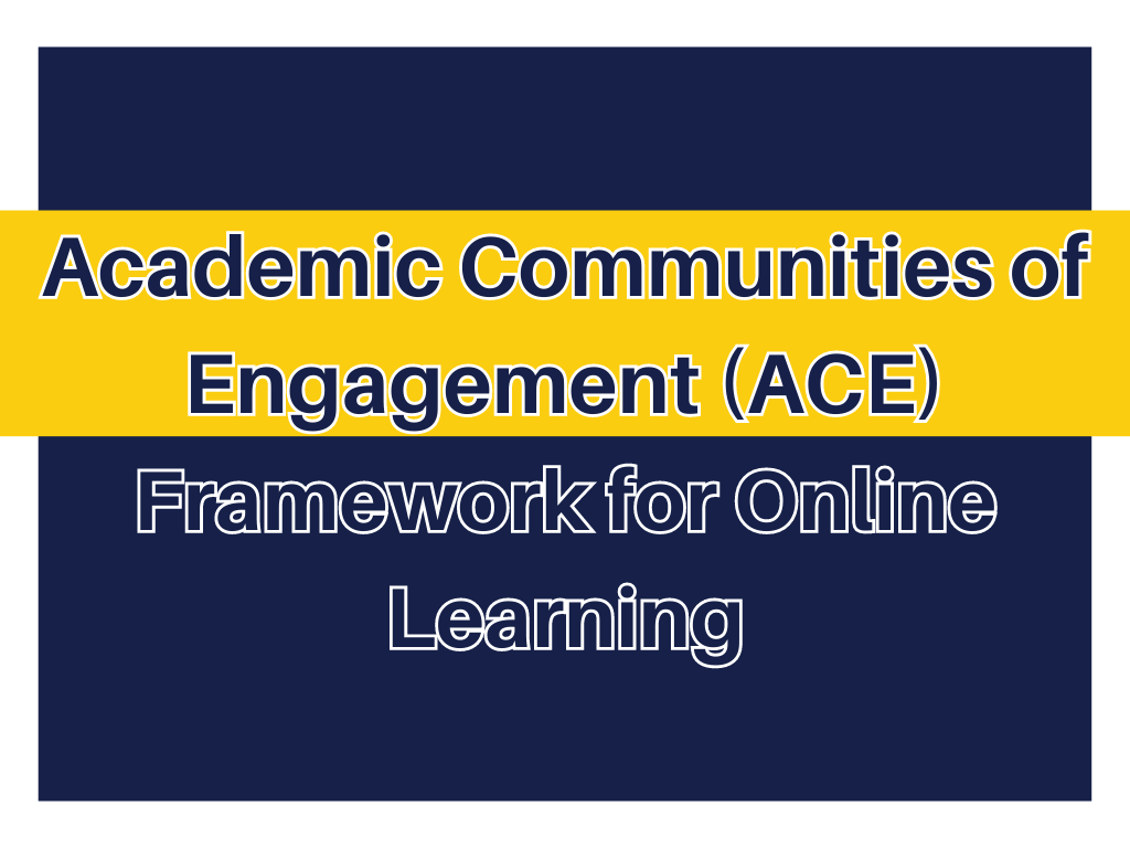 Learning Lab - Academic Communities of Engagement (ACE) Framework for Online Learning