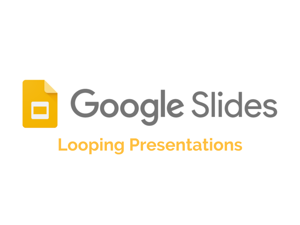 Learning Lab - Google Slides: Looping Presentations